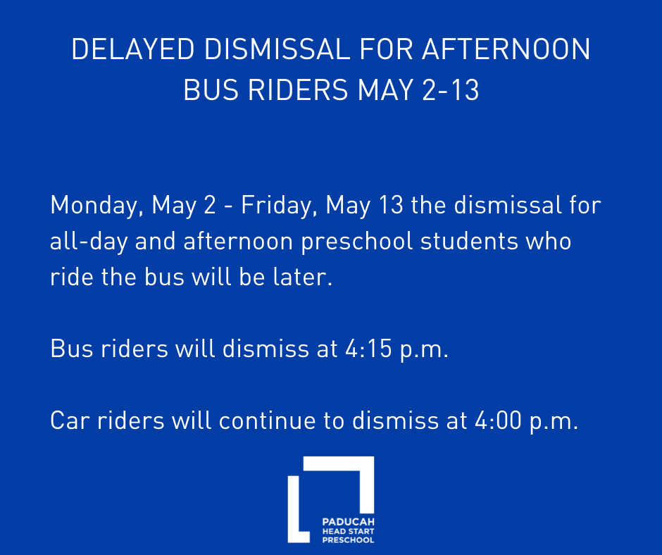 Paducah Head Start Afternoon Bus Riders will have delayed dismissal May ... Paducah Head Start Afternoon Bus Riders will have delayed dismissal May ...